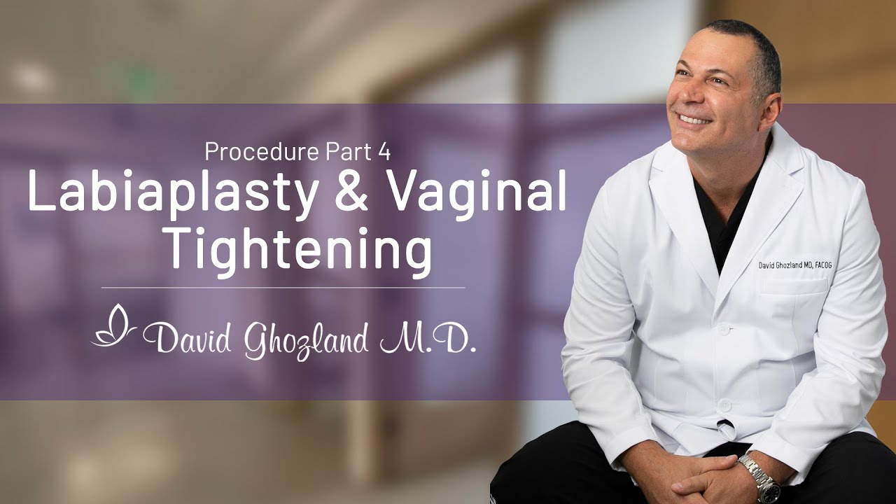 Labiaplasty & Vaginal Tightening | Procedure Part 4 | David Ghozland, M ...