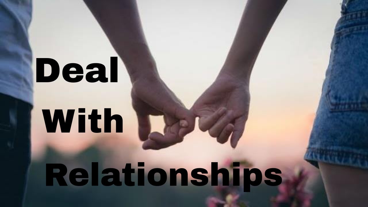 How to Deal With Relationships - YouTube