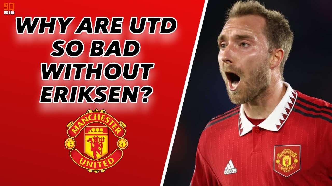 Why are Man Utd so bad without Eriksen? - YouTube