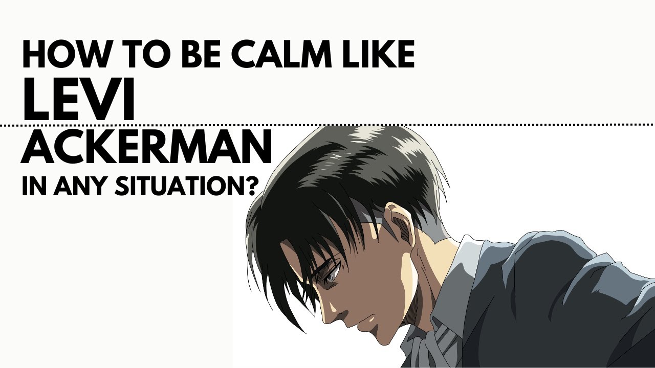 Levi Ackerman: MASTERING the STOIC Philosophy | Be Calm like LEVI ...