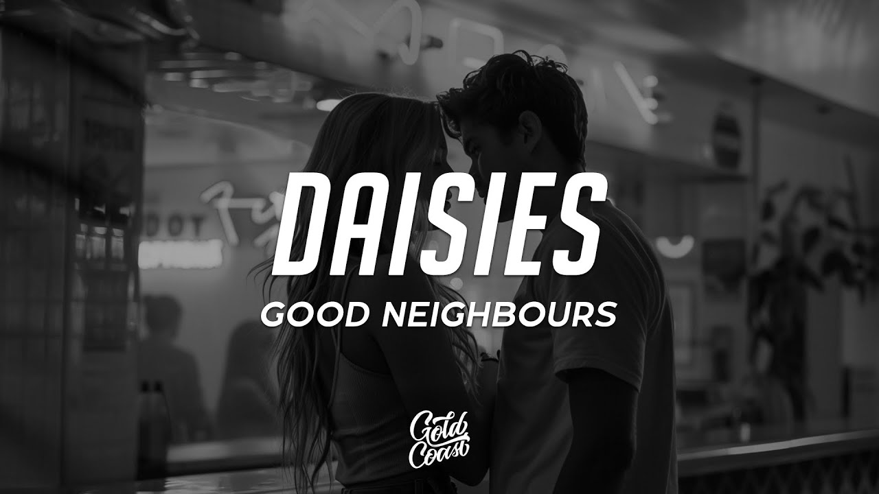 Good Neighbours - Daisies (Lyrics) - YouTube