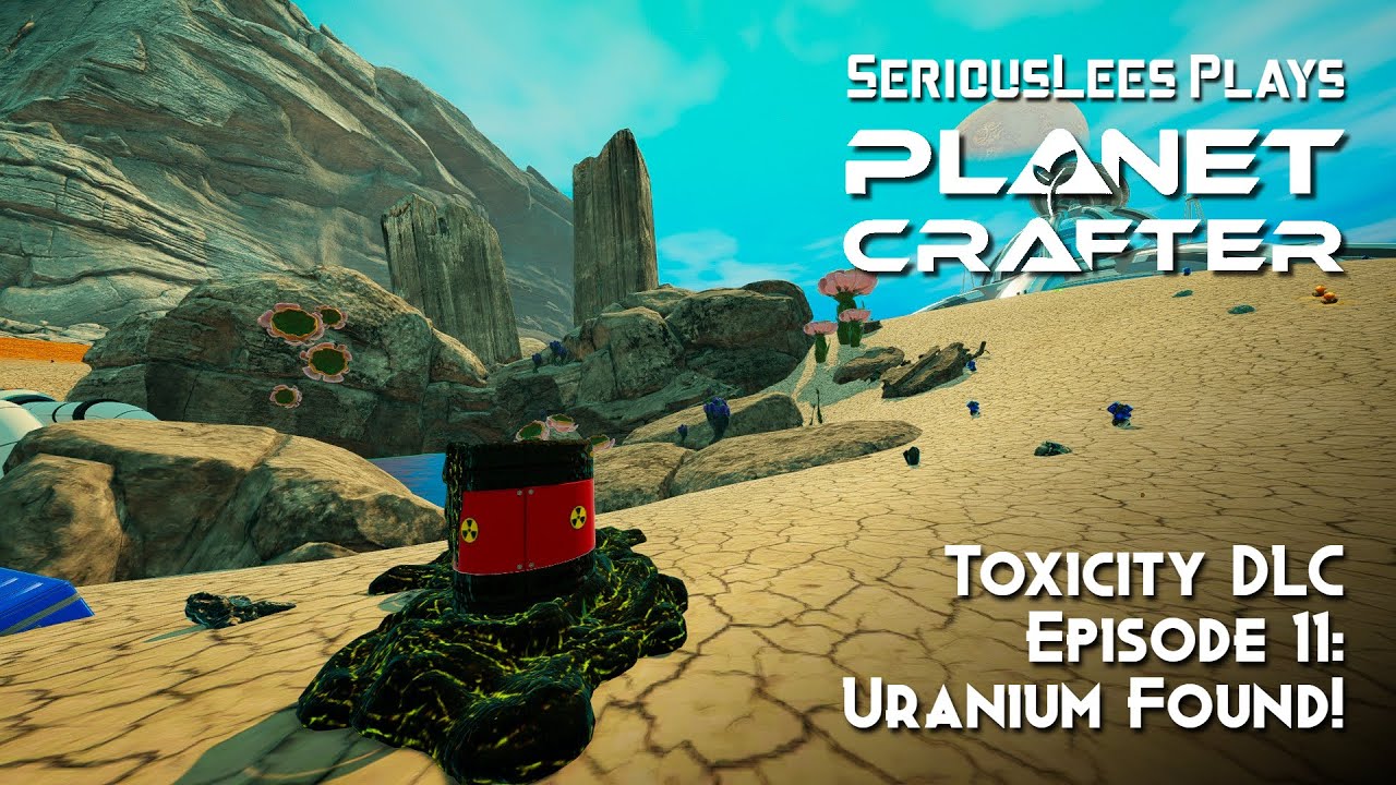 The Planet Crafter | Toxicity DLC | Fresh Start Episode 11 | Uranium ...