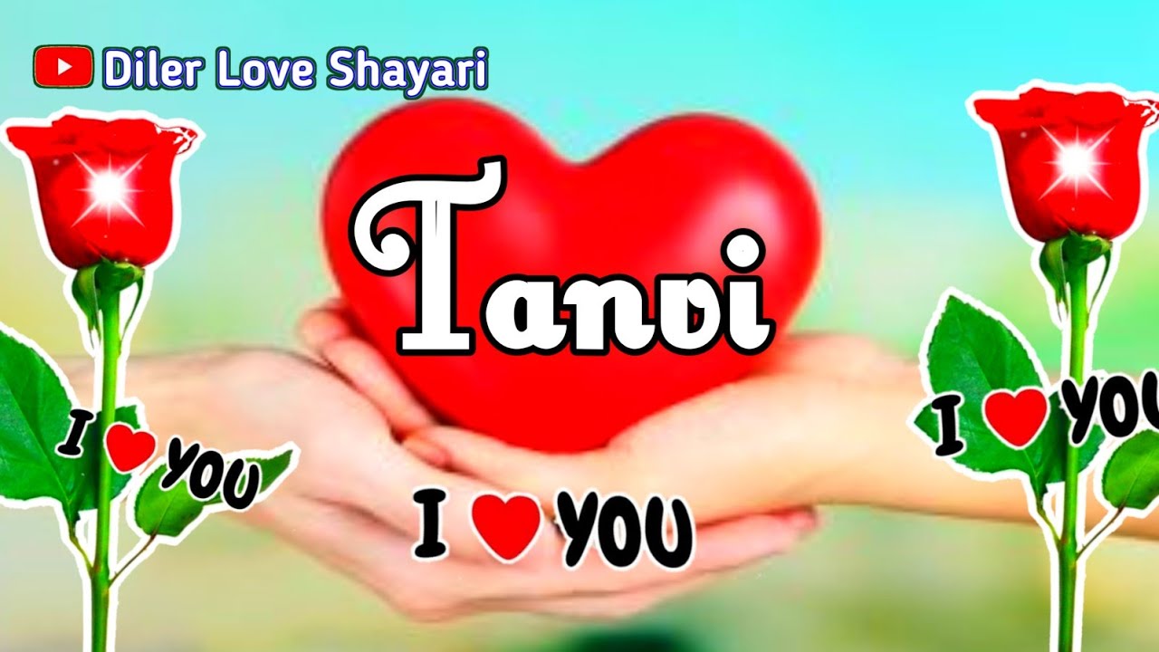 Tanvi name status 🌹 I love you Tanvi🌹Tanvi naam ki shayari 🌹 T name ...