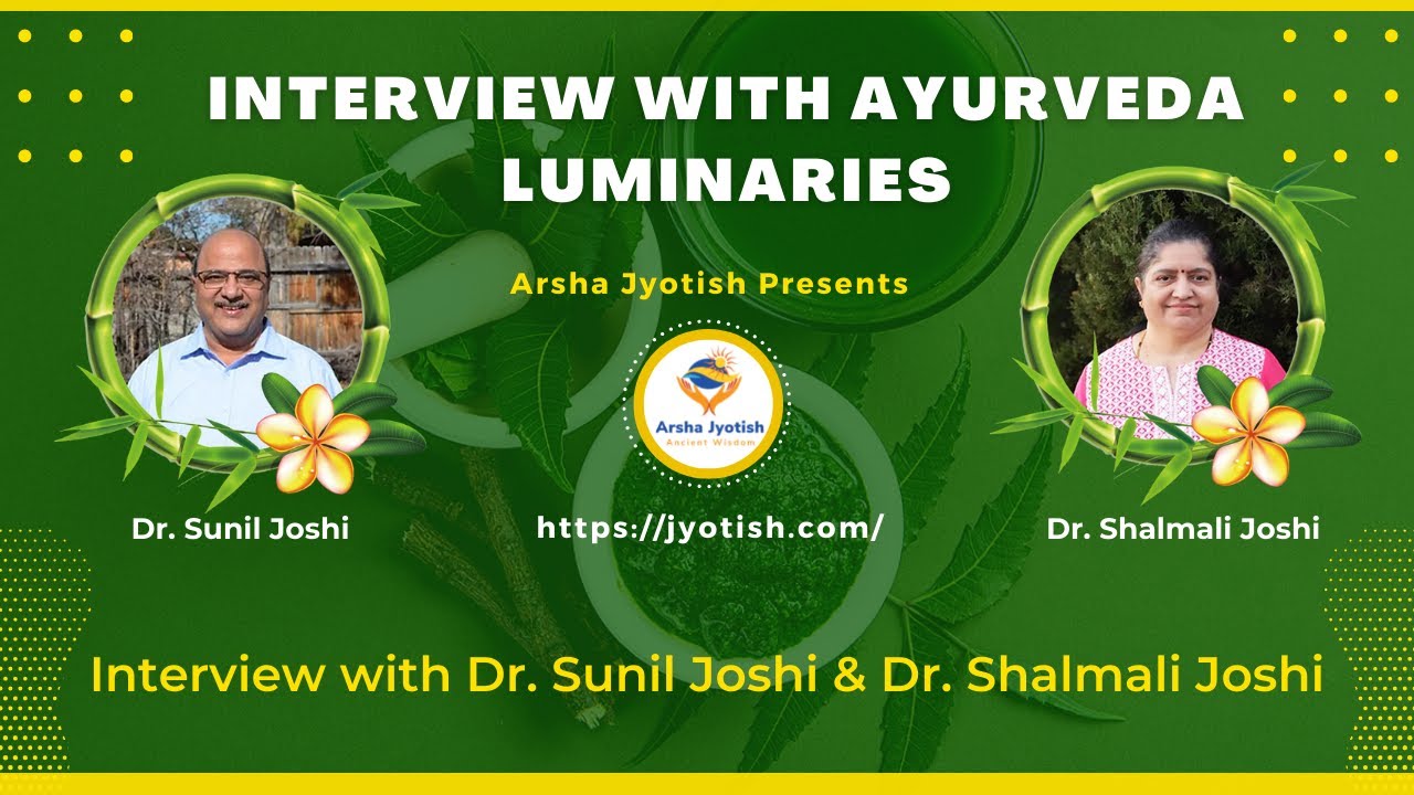 Meet Ayurveda Luminaries, Interview of Dr. Sunil Joshi & Dr. Shalmali ...