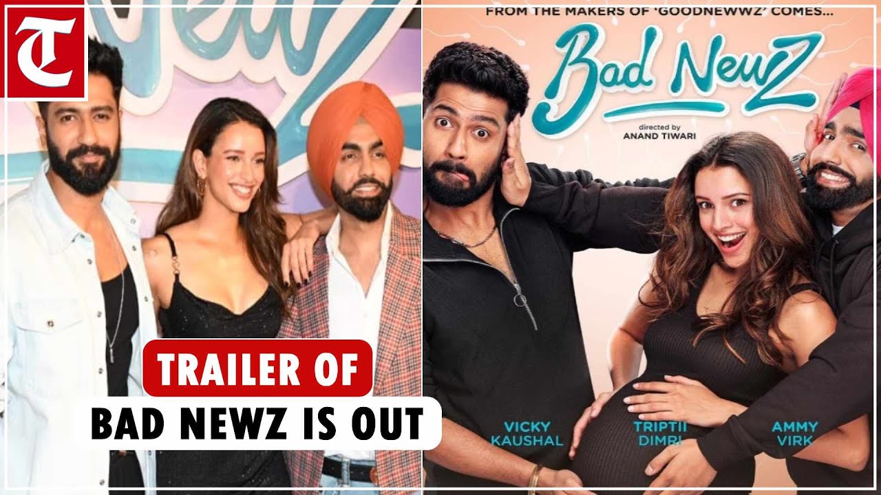 Trailer of BAD NEWZ starring Vicky Kaushal, Ammy Virk and Triptii Dimri ...