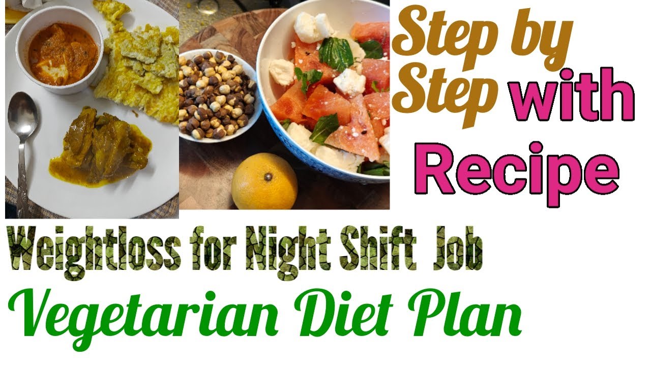 Vegetarian Weight loss Diet Plan, For night late duty or overnight ...