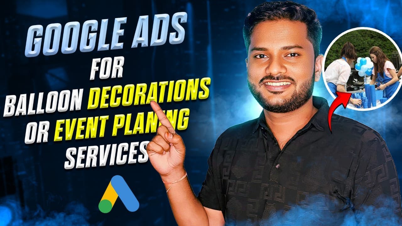 How to create google ads for balloons decoration services | Event ...