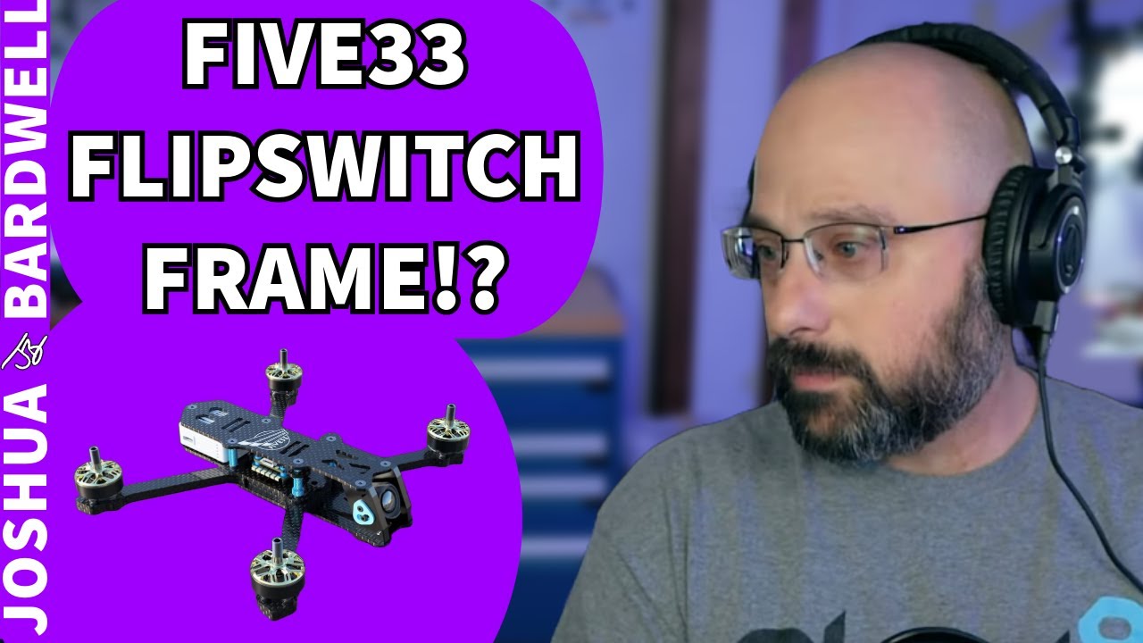 Bardwell Looks At The Five33 Flipswitch Frame! - FPV Questions - YouTube