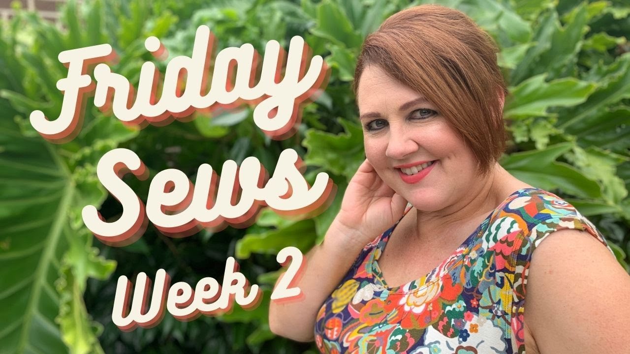 Friday Sews Week 2 - YouTube