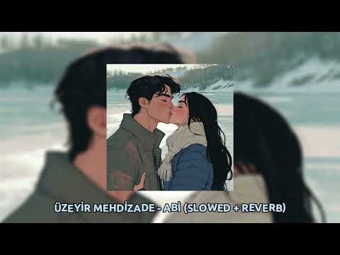 üzeyir mehdizade - abi (slowed + reverb)