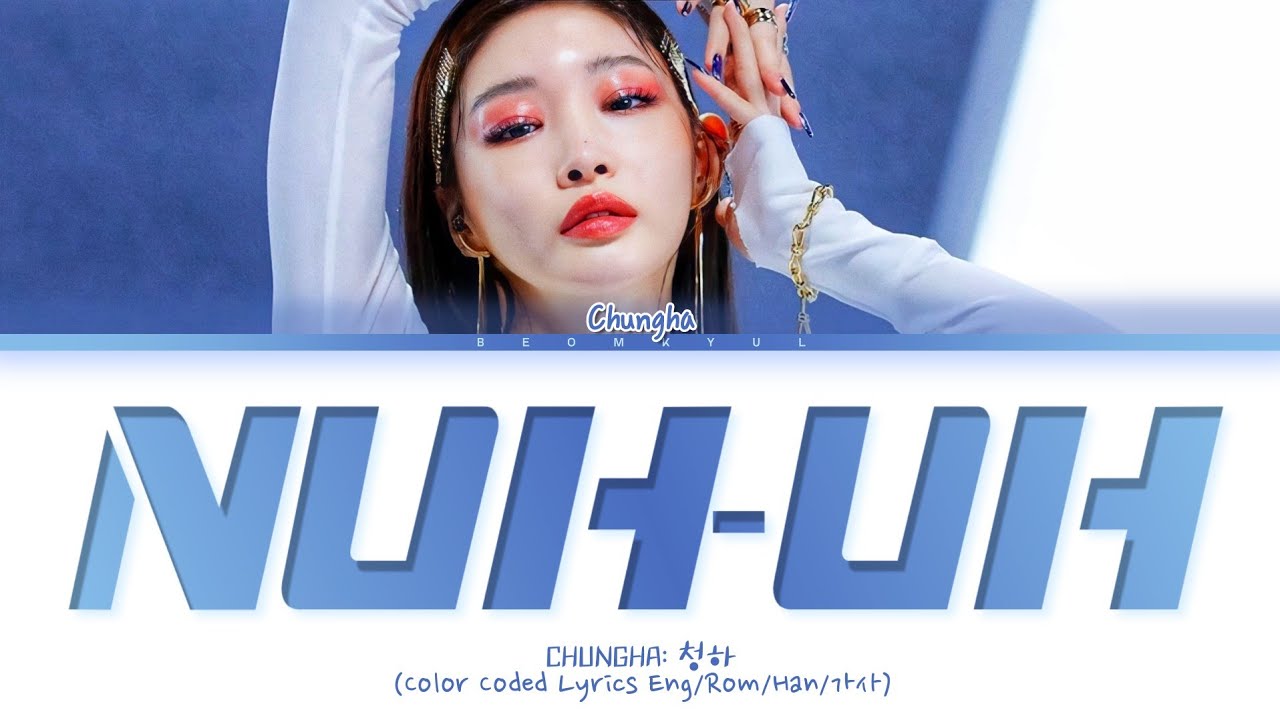 CHUNGHA Nuh Uh Lyrics Color Coded Lyrics YouTube chungha-nuh-uh-lyrics-color-coded-lyrics-youtube