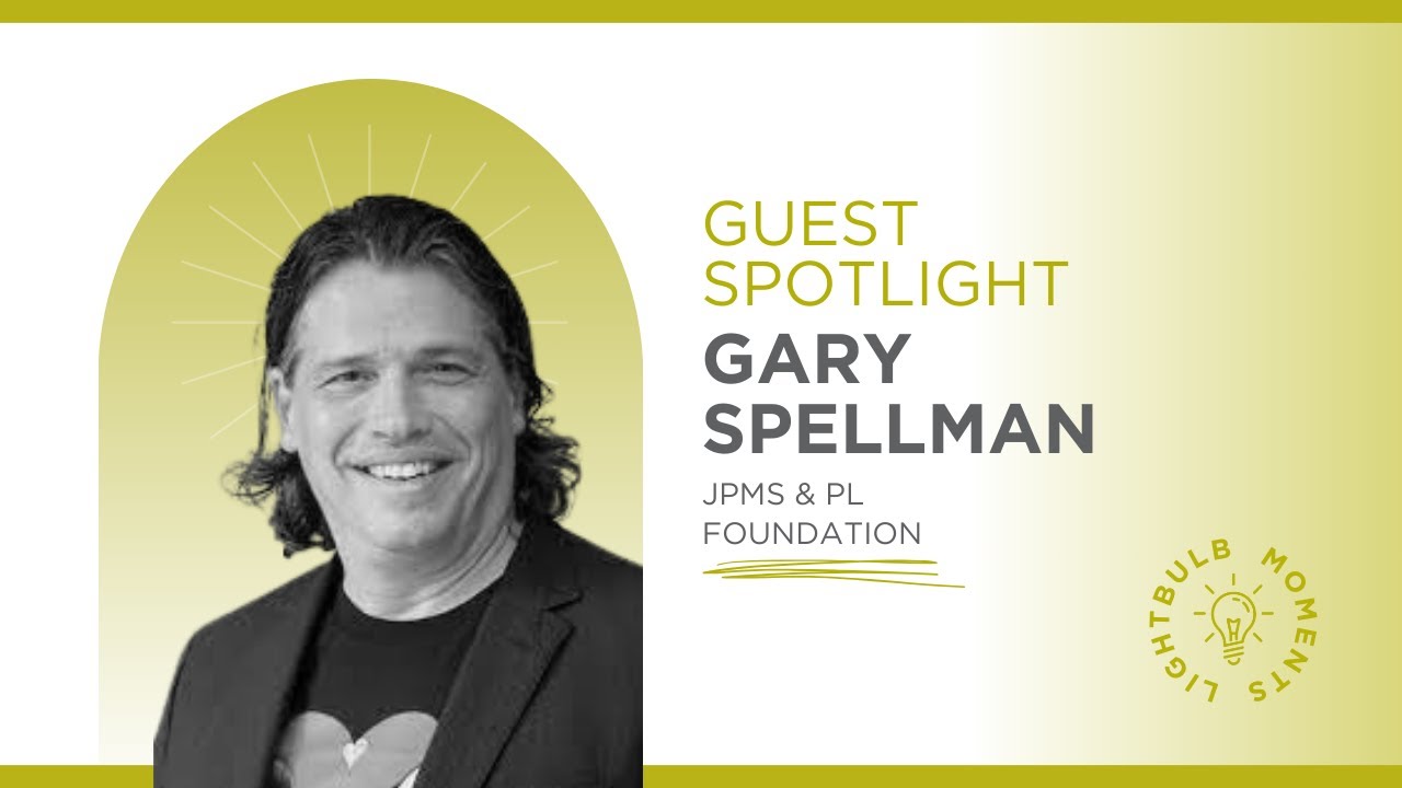 Lightbulb Moments Episode 148 | Featuring Gary Spellman, JPMS and ...
