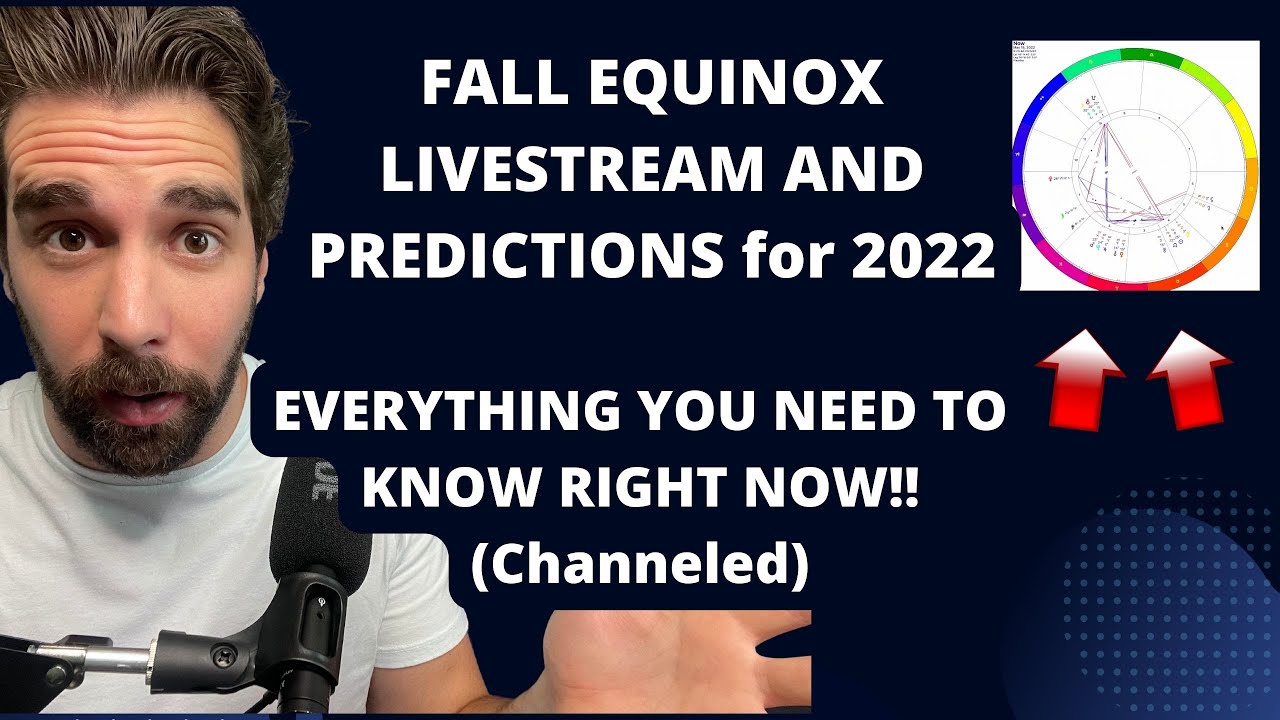 FALL EQUINOX - LIVE HANGOUT AND PREDICTIONS FOR THE REST of 2022 - YouTube