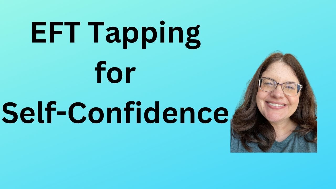 Boost Your Confidence with This Quick EFT Tapping Session - YouTube