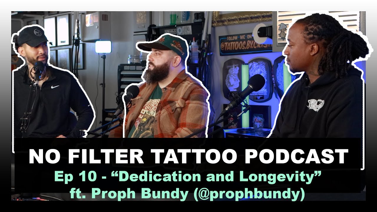 No Filter Tattoo Podcast - Ep 10 "Dedication and Longevity" ft Proph ...