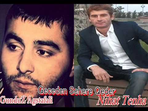 Nihat Tenha & GunduZ Agstafali-Geceden Sehere Qeder 2016