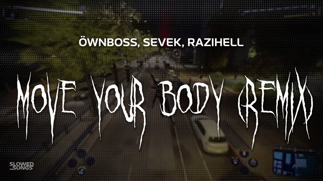 öwnboss, sevek, razihell - move your body remix (tiktok sound) [ slowed ...