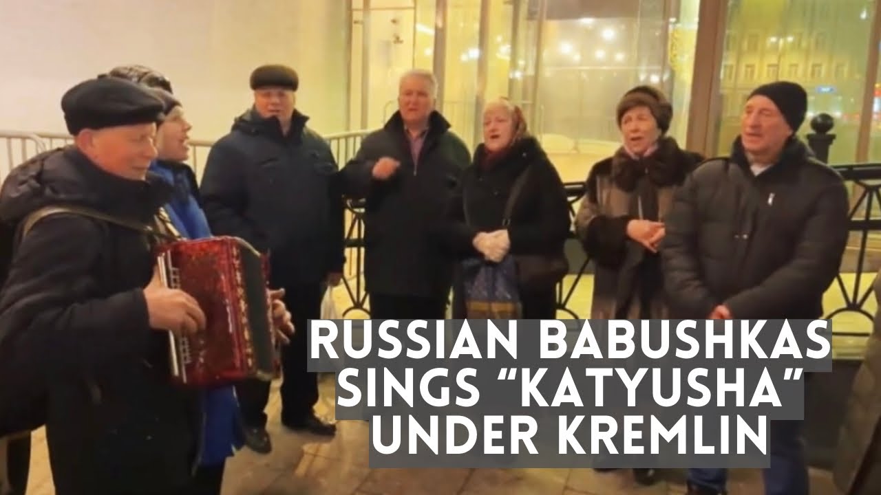 Russian BABUSHKAS Singing KATYUSHA under Putin’s Office in Moscow ...