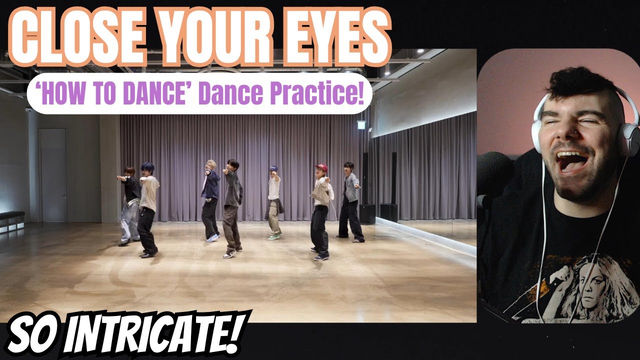 CLOSE YOUR EYES - 'How To Dance' Dance Practice Reaction! - YouTube