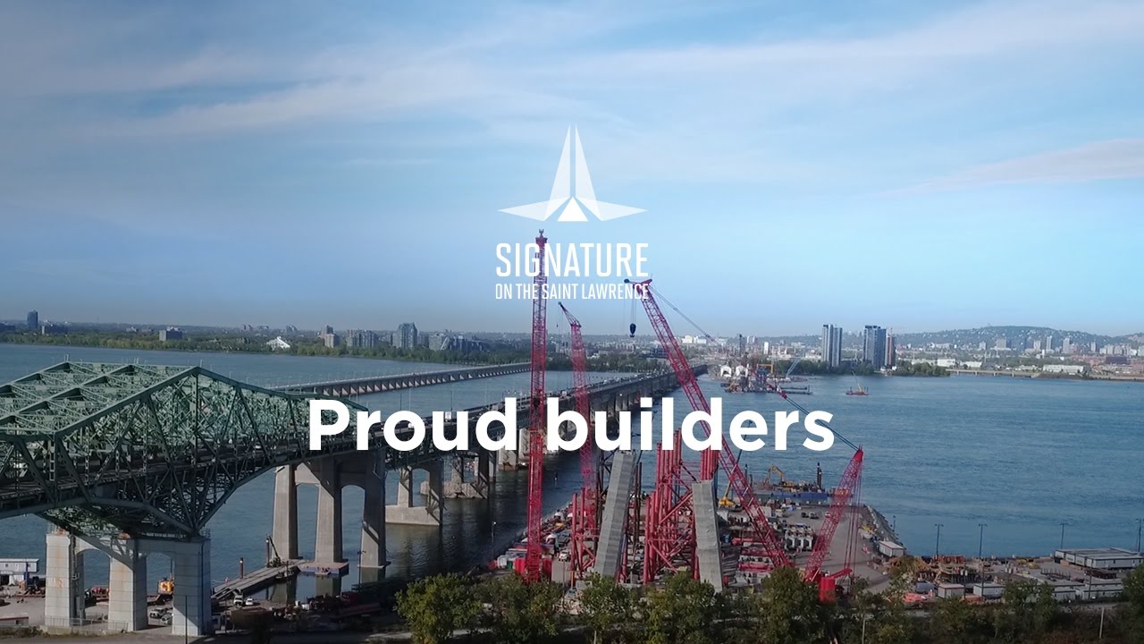 Proud Builders - New Champlain Bridge - Signature on the Saint-Lawrence ...