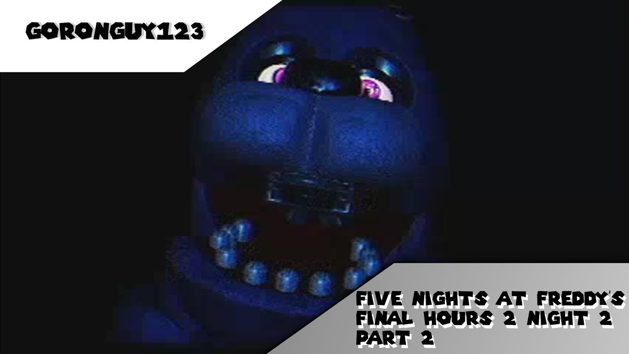 (BONNIE WILL MURDER YOUR FACE!) Five Nights at Freddy's Final Hours 2 ...