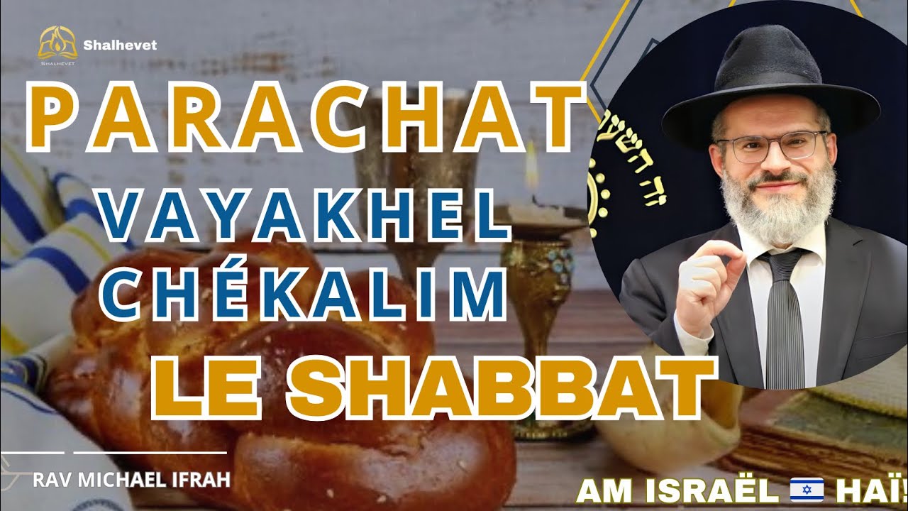 PARACHAT VAYAKHEL-CHÉKALIM - Le CHABAT: Un Trésor à Vivre Intensément Rav Michael Ifrah FR 2024 ...