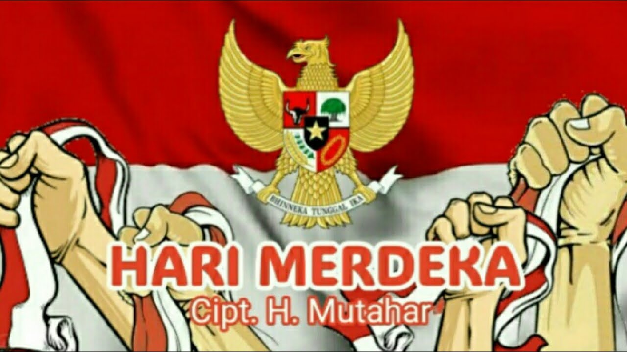 HARI MERDEKA | 17 AGUSTUS 1945 | CIPT. H. MUTAHAR | LIRIK | LAGU ...