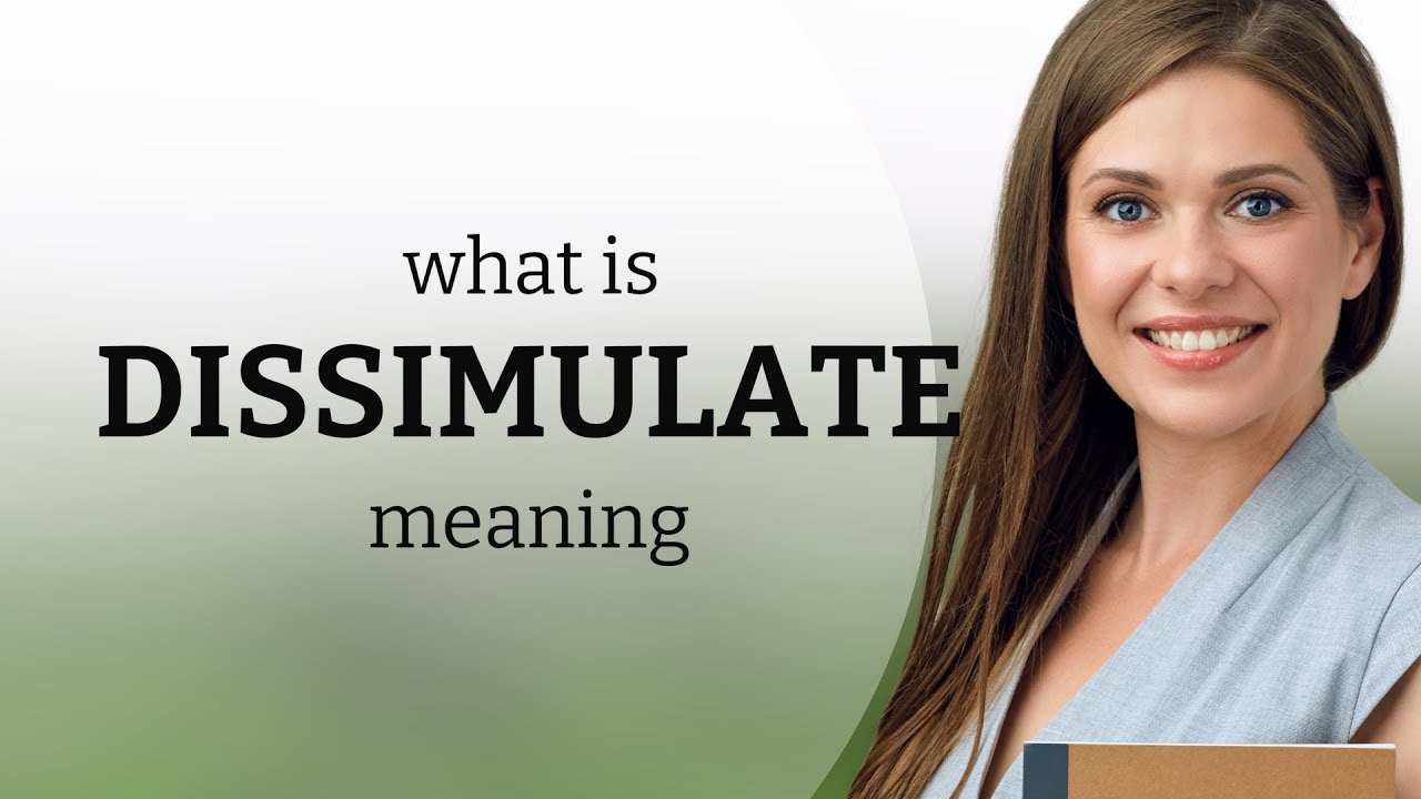 Dissimulate • DISSIMULATE definition - YouTube