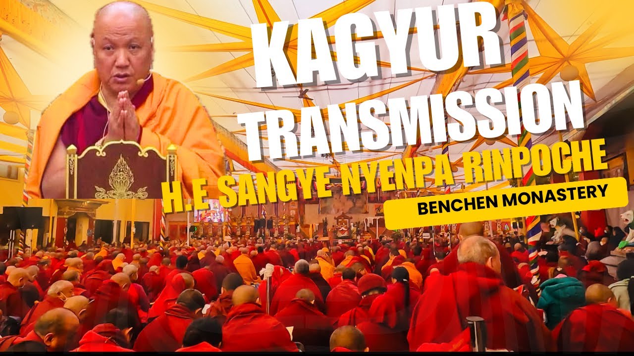 Kangyur Transmission by H.E. Sangye Nyenpa Rinpoche: A Spiritual ...
