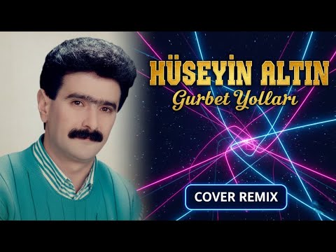 Hüseyin Altın - Gurbet Yolları (COVER REMIX 2025)