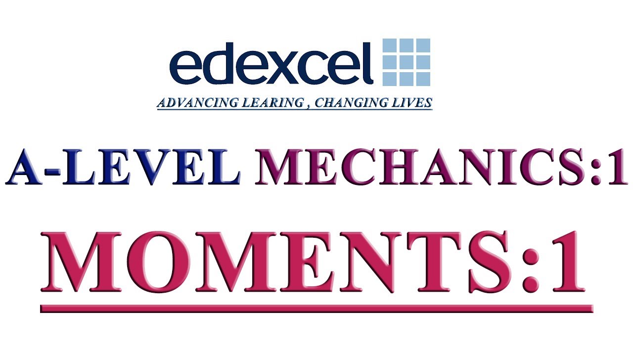 A-LEVEL : MECHANICS-1: [EDEXCEL]: MOMENTS : CLASS-1 - YouTube