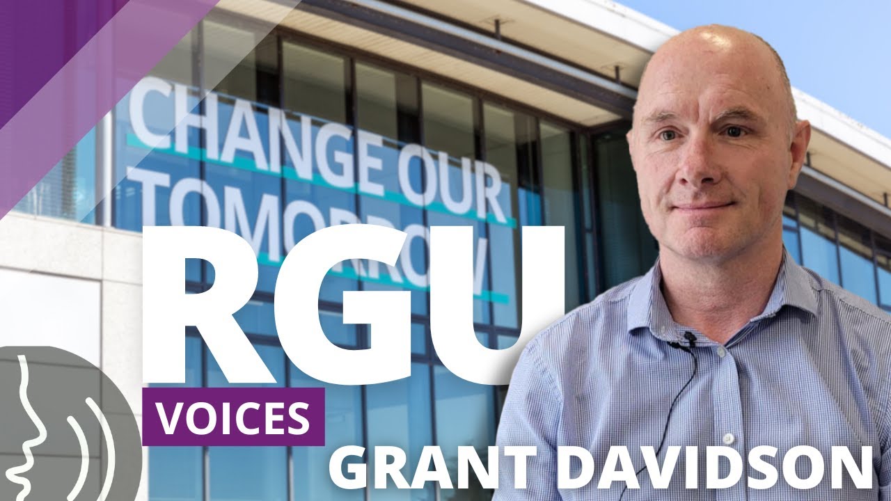 RGU Voices - Grant Davidson (Head of Research Strategy, Culture ...