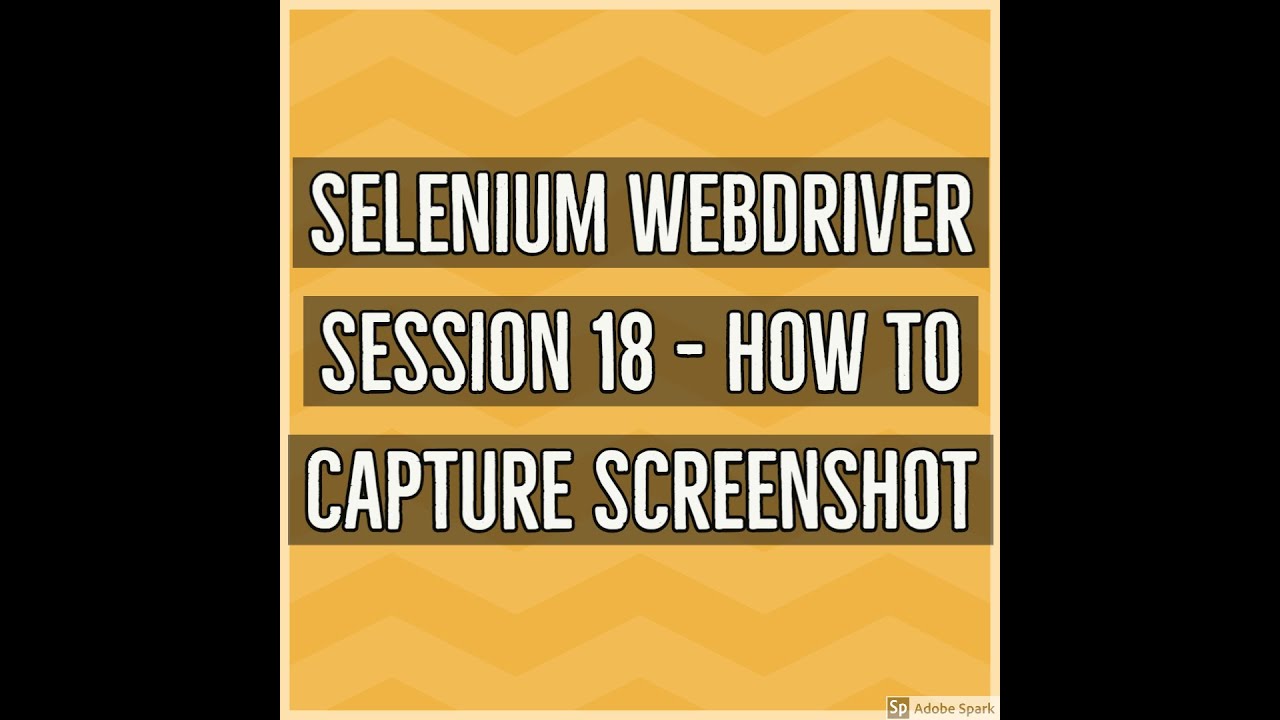 Selenium Webdriver Session 18 How To Capture Screenshot Of A Page Youtube
