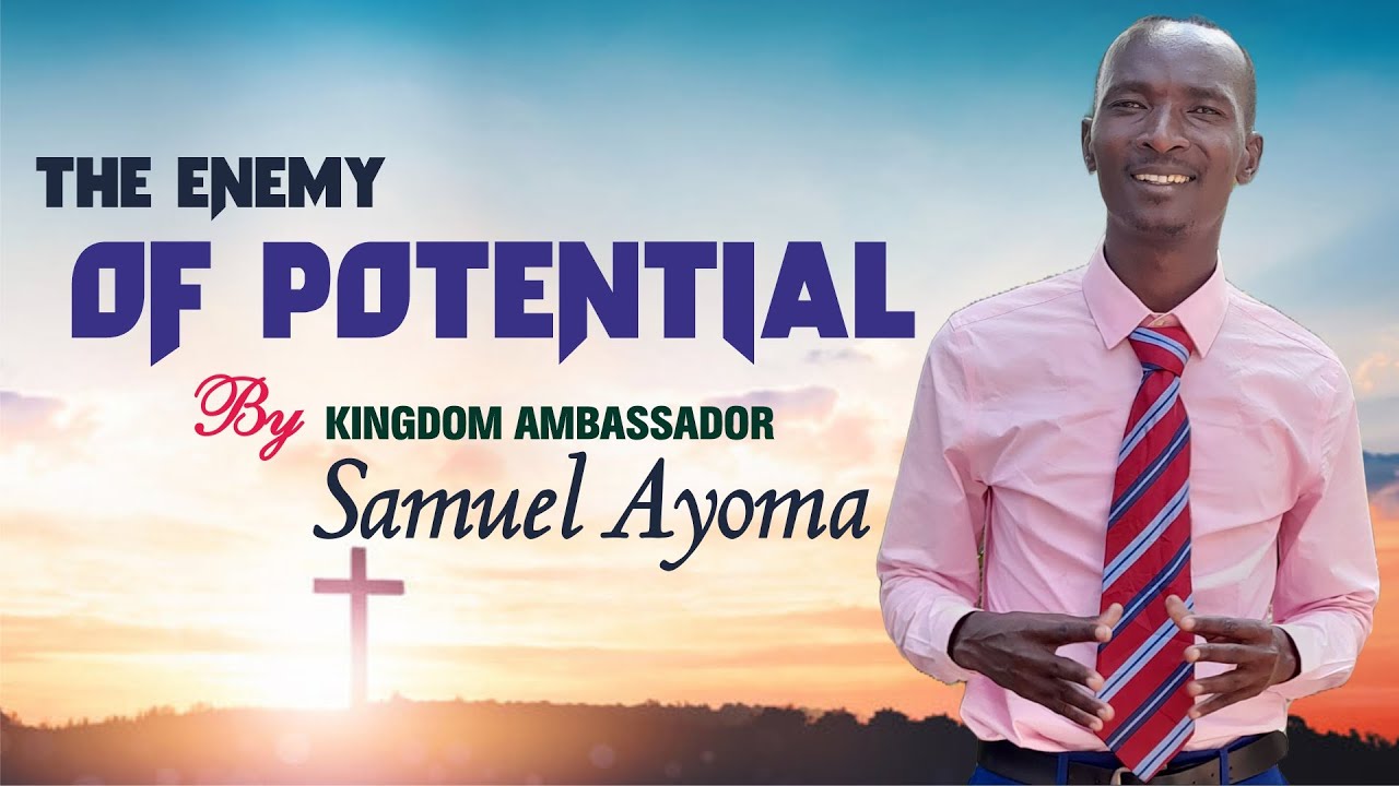 The enemy of Potential. // Kingdom Ambassador Samuel Ayoma - YouTube