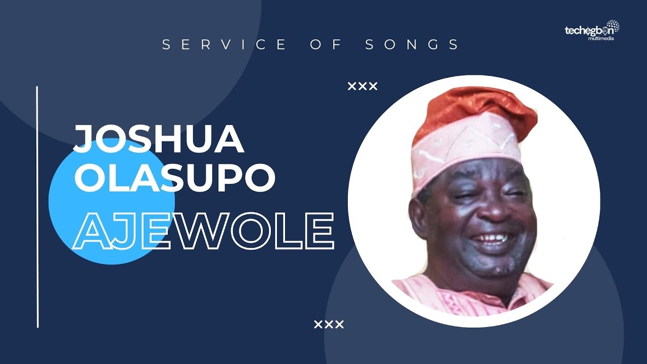 Service of Songs for Pa Joshua Olasupo Ajewole | A Legacy of Faith ...