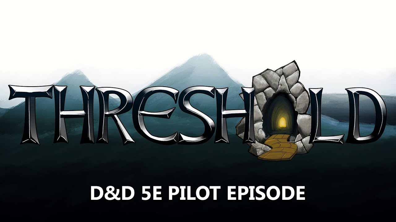 THRESHOLD D&D 5E pilot episode - YouTube