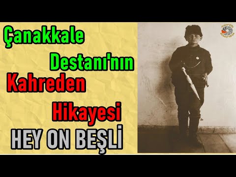 Çanakkale Destanı'nın Kahreden Hikayesi 'HEY ON BEŞLİ'