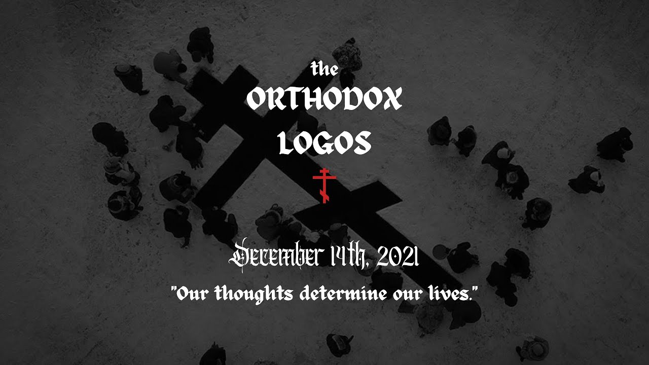 The Orthodox Logos - Our thoughts determine our lives. - YouTube