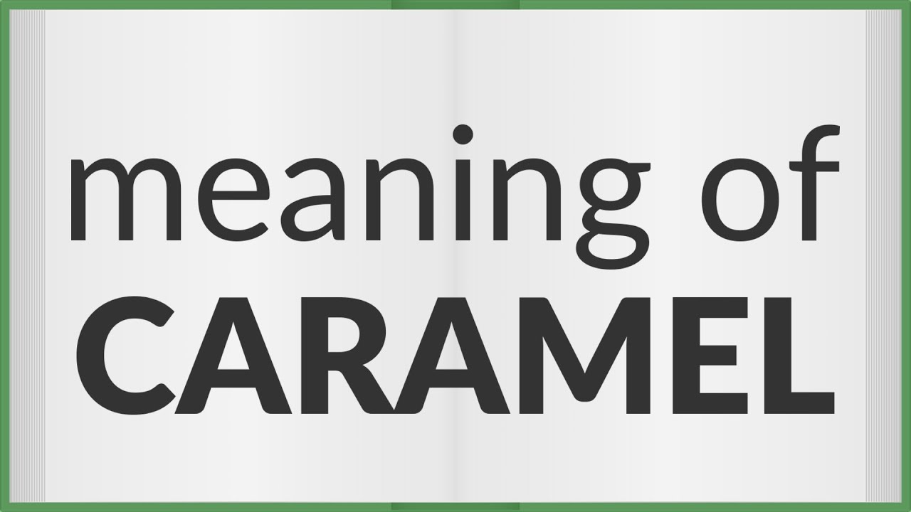 Caramel | meaning of Caramel - YouTube