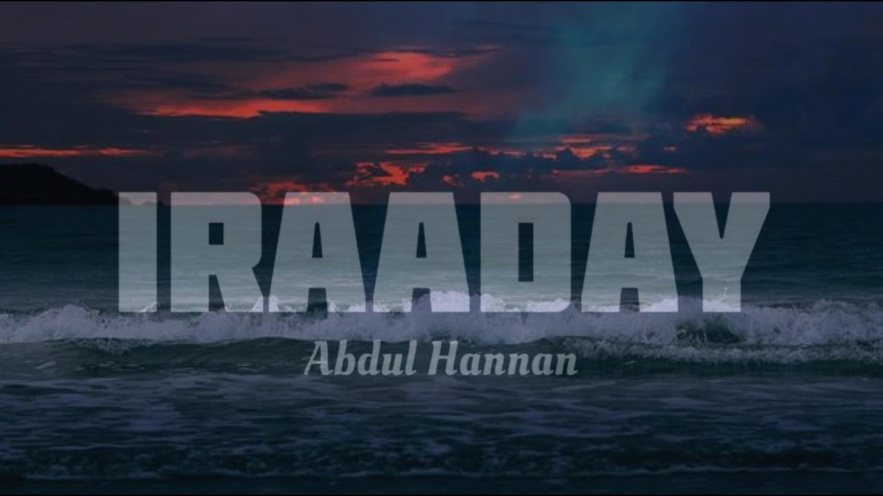 Iraaday (Lyrics) - Abdul Hannan & Rovalio 🌷 - YouTube