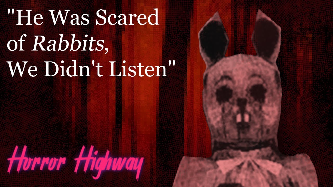 "He Was Scared of Rabbits, We Didn't Listen" - Creepypasta | Horror ...