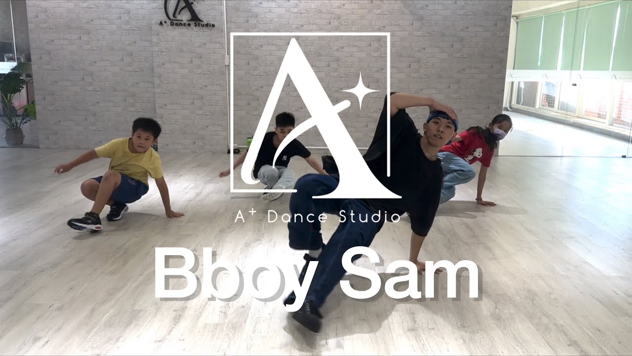 A+ Dance 街舞 - Kids breaking Class / Bboy Sam - YouTube