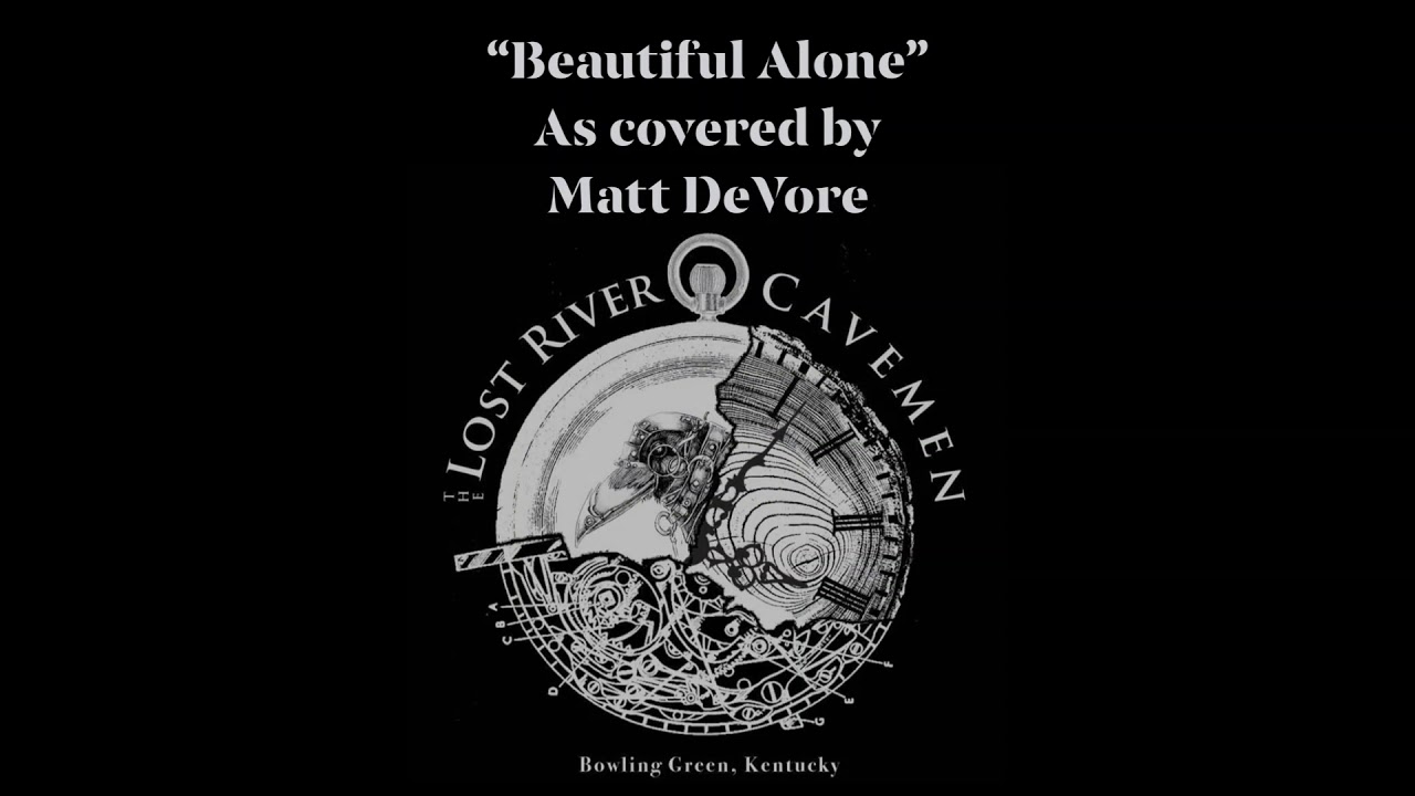 "Beautiful Alone" Lost River Cavemen - Covered by Matt DeVore - YouTube