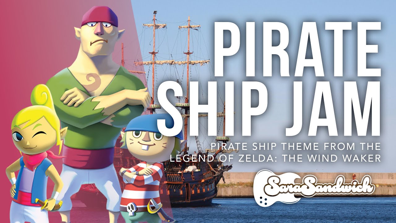 SaraSandwich - "Pirate Ship Jam" (Pirate Ship Theme from The Legend of ...