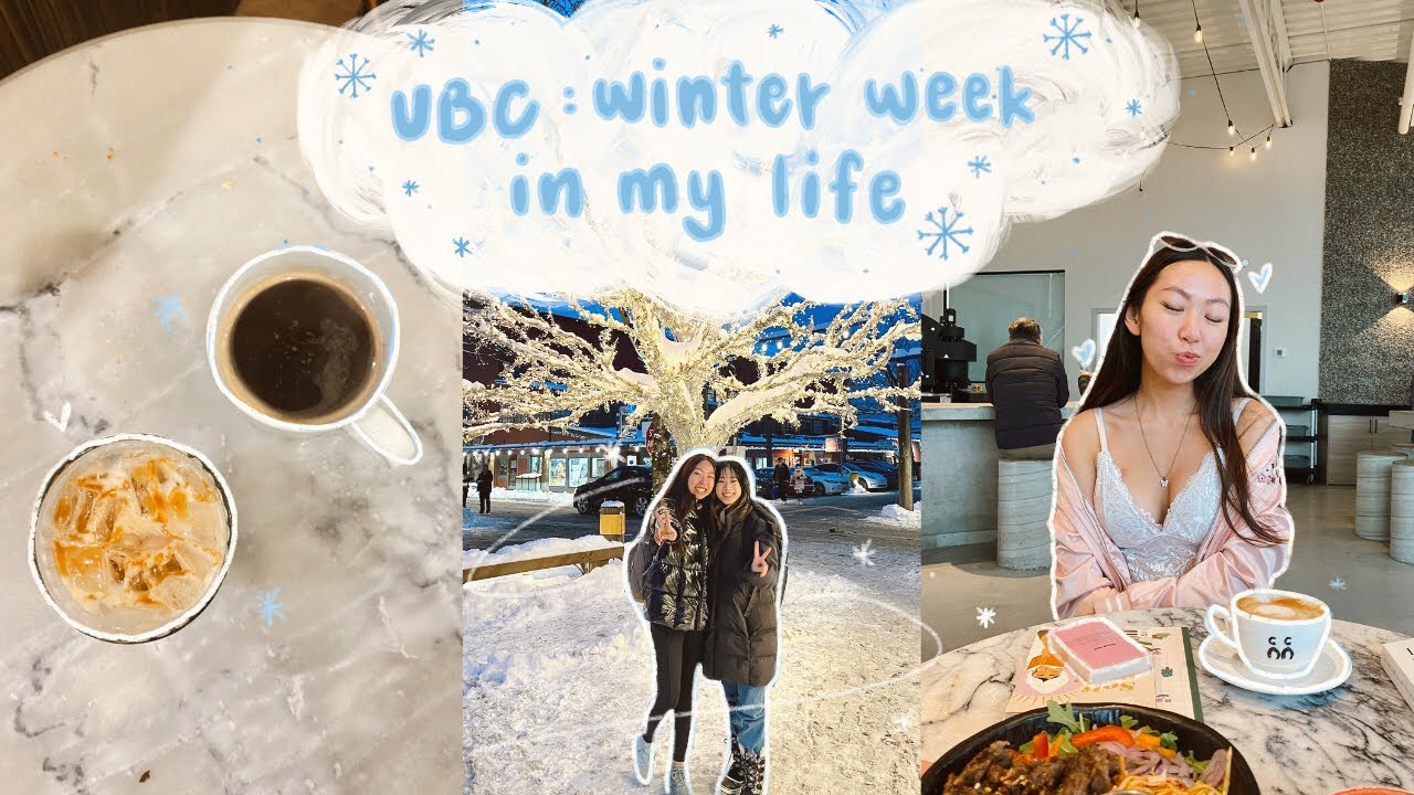 WINTER BREAK WEEK IN MY LIFE | UBC (UNIVERSITY OF BRITISH COLUMBIA ...