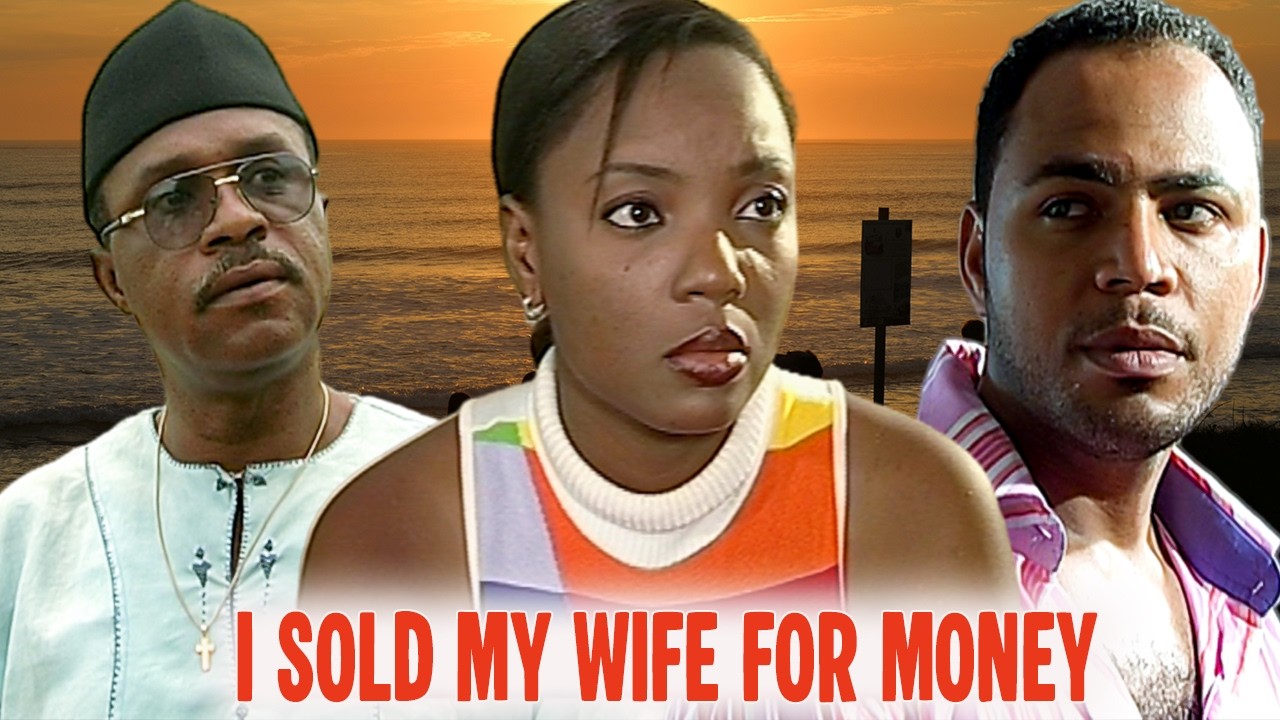 Chioma Chukwuka I Sold My Wife For Money New Movie Latest Nigerian