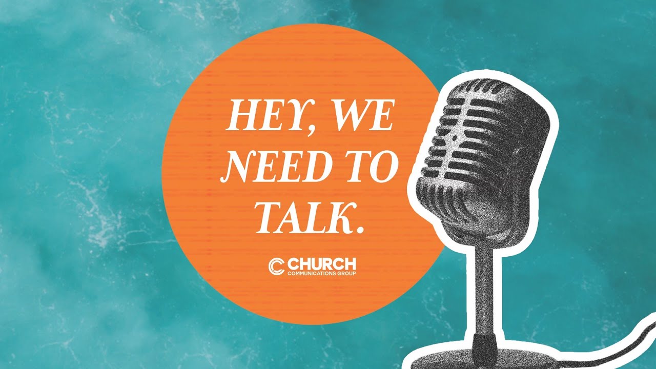 Hey, We Need to Talk...Introducing the New Church Communications ...
