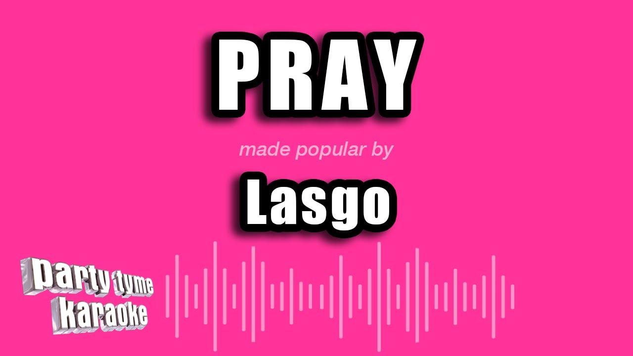 Lasgo - Pray (Karaoke Version) - YouTube