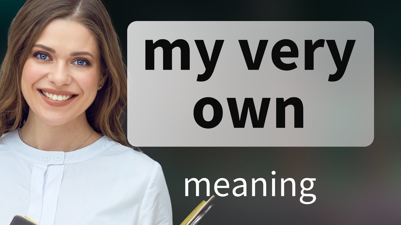 Understanding "My Very Own": A Guide to Personal Possession in English ...