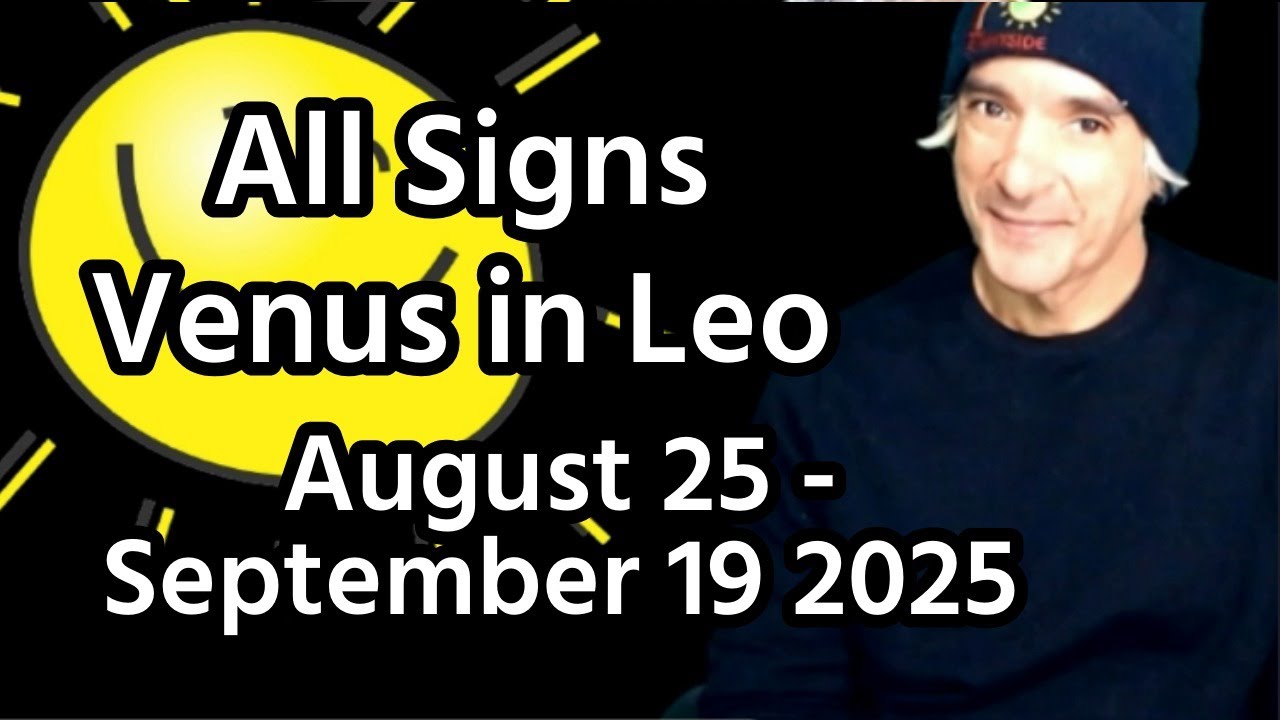 All Signs Venus in Leo August 25 - September 19 2025 edited - YouTube